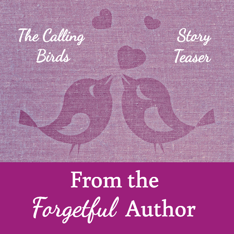 CallingBirds-StoryTeaserForgetfulAuthor | Jacqui Nelson ~ Wild West Author
